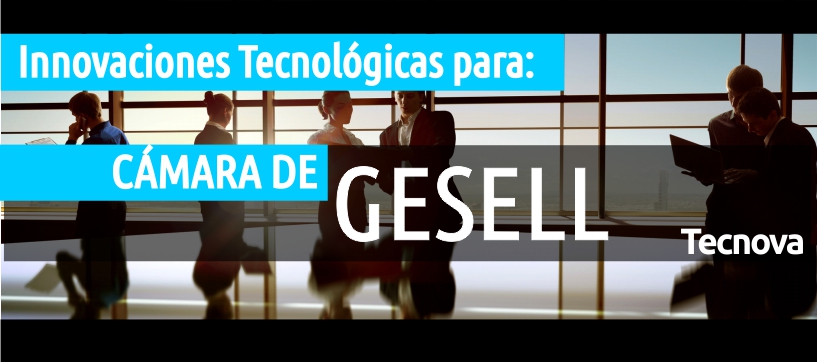 Cámara Gesell | Tecnova